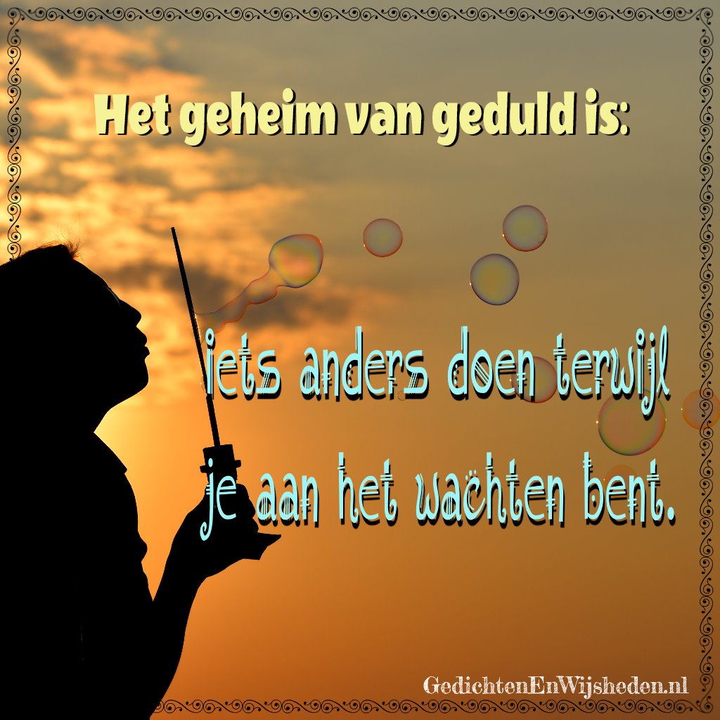 GedichtenEnWijsheden.nl - Spreuk: Het geheim van geduld