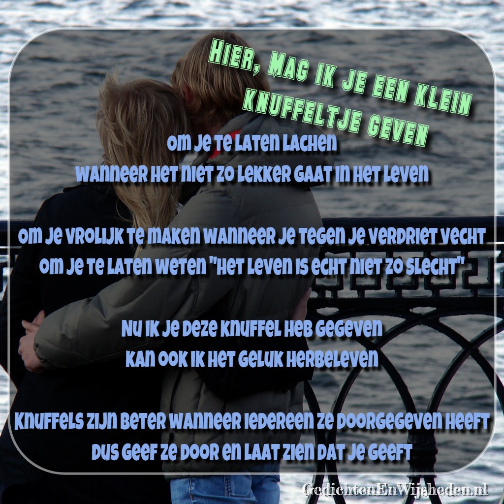 GedichtenEnWijsheden.nl - Spreuk: Mag ik je een knuffel geven.